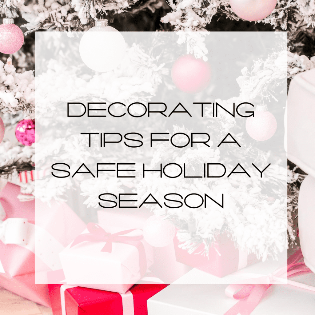 Decorating Tips for a Safe Holiday Season - Life in the DayngrZone